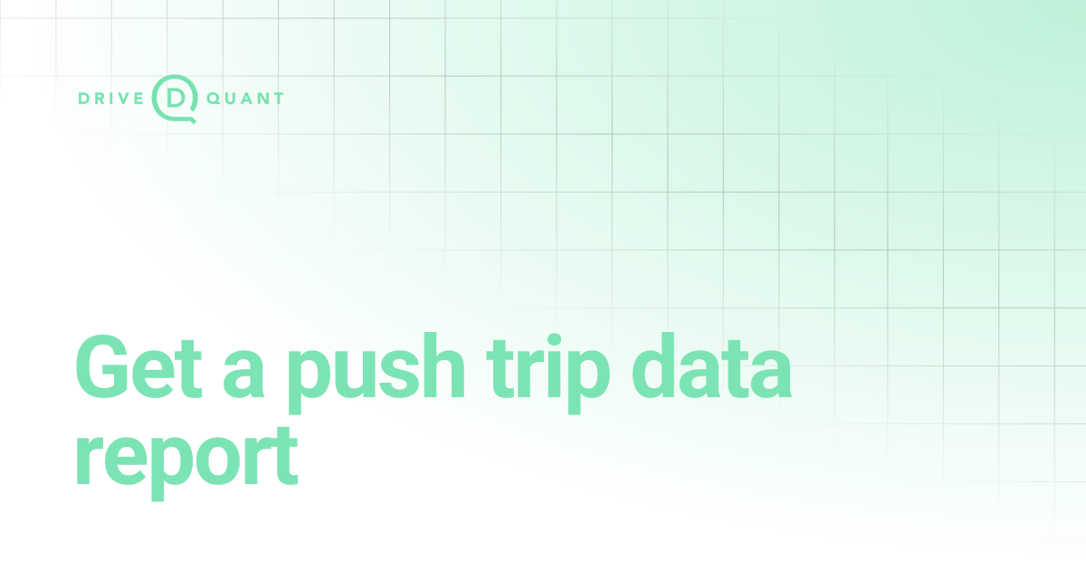 Get a push trip data report | DriveQuant