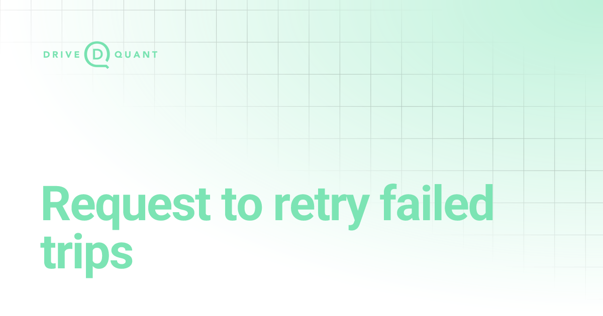 Request to retry failed trips | DriveQuant